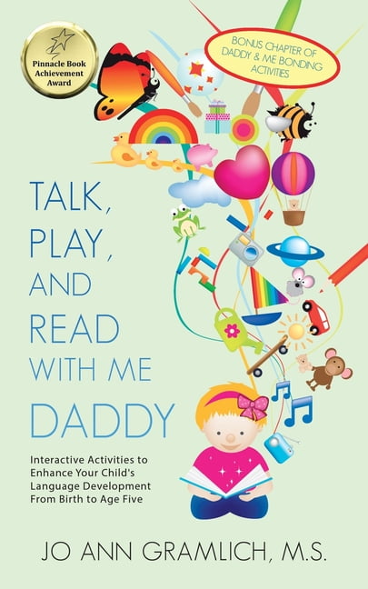 Talk, Play, and Read With Me Daddy : Interactive Activities to Enhance ...
