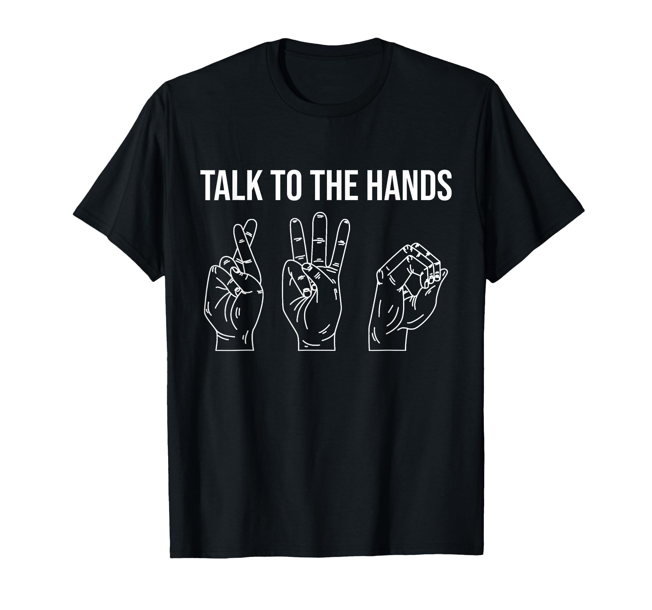 Talk To The Hands Sign Language American Sign Languages T-Shirt ...