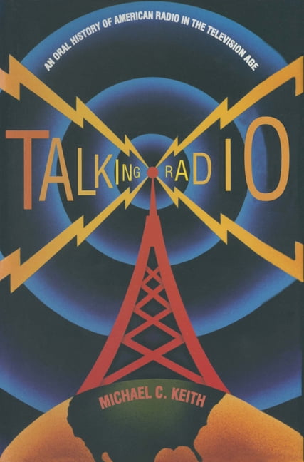 Talking Radio: An Oral History of American Radio in the Television Age ...