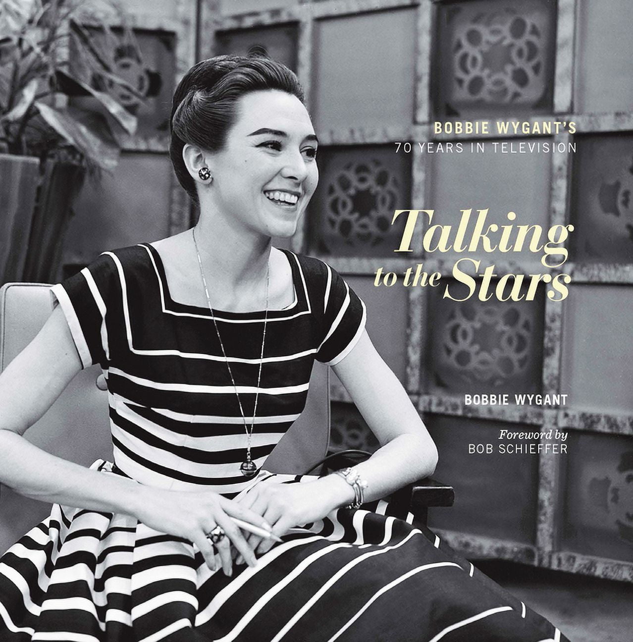 Talking to the Stars: Bobbie Wygant's Seventy Years in Television ...