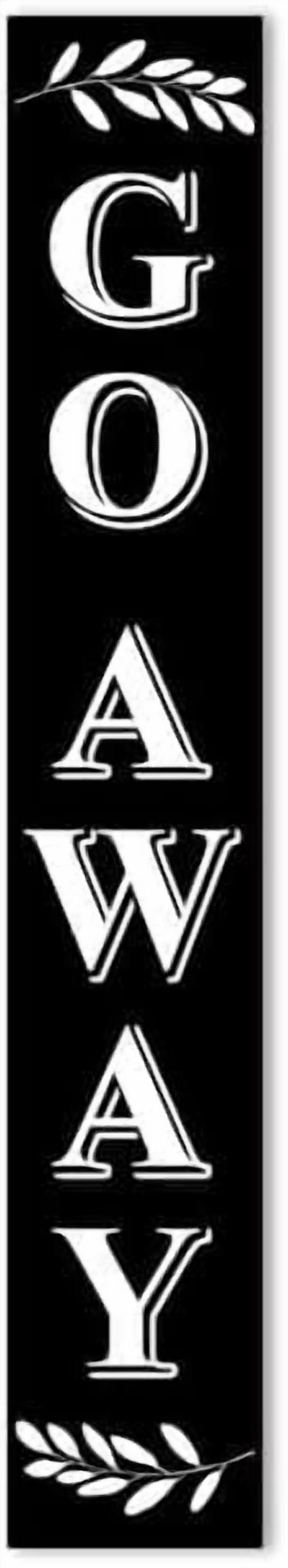 Tall Go Away Vertical Sign (48in x 8in) for Front Porch Standing ...