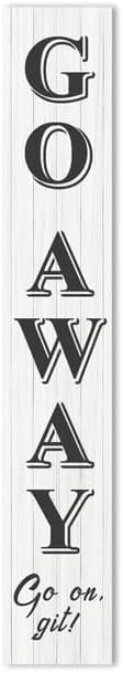 Tall Outdoor Go Away Sign for Front Porch (8 in x 48 in) Hanging Porch ...