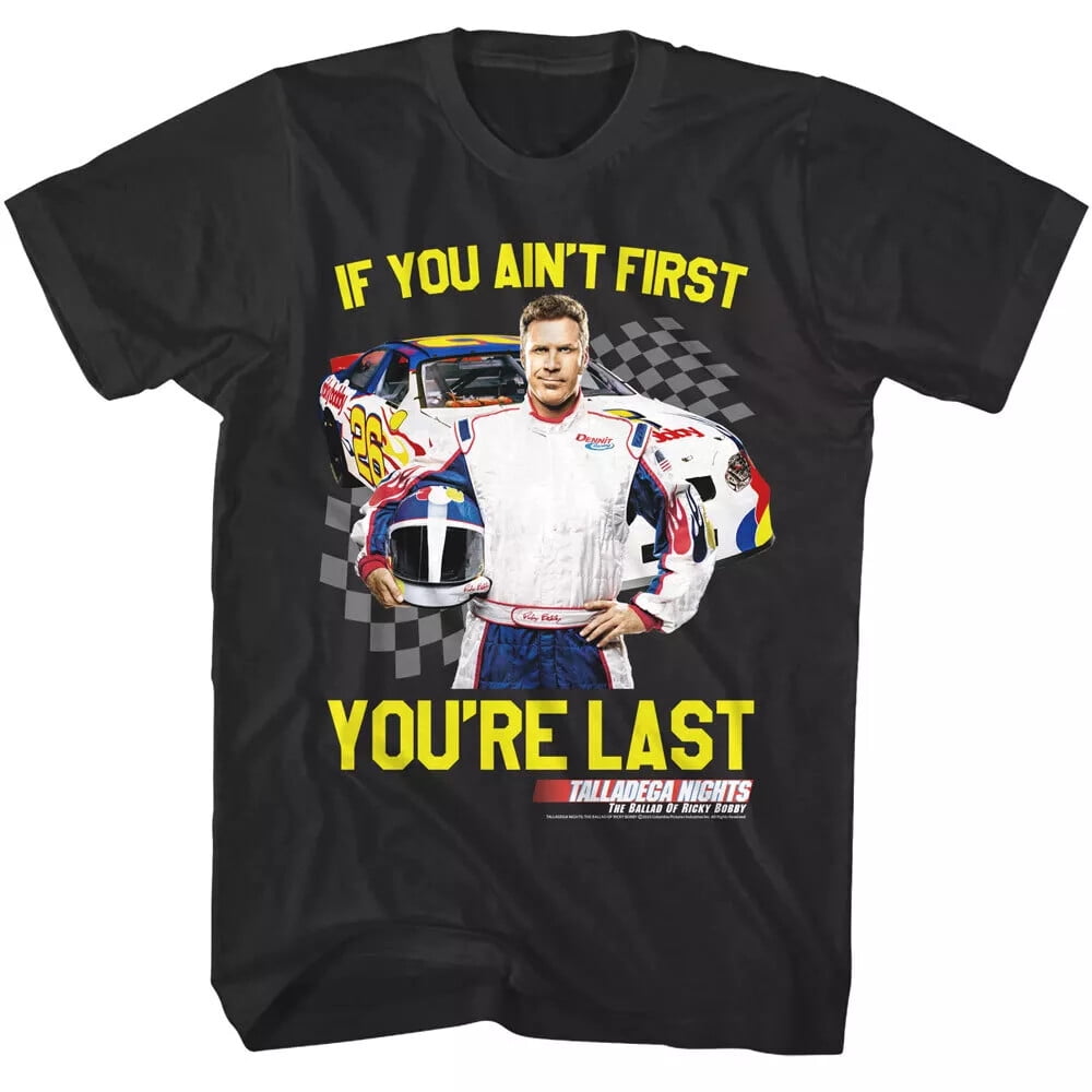 Talladega Nights If You Ain't First You're Last Men's T Shirt Will ...