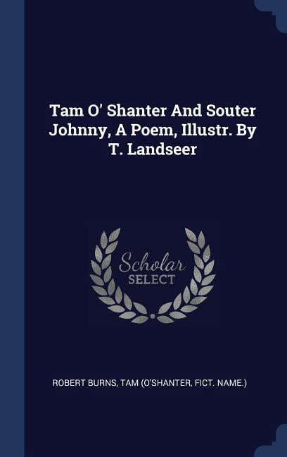 Tam O' Shanter And Souter Johnny, A Poem, Illustr. By T. Landseer ...