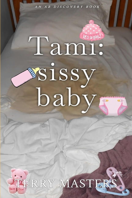 Tami - sissy baby: An ABDL/FemDom Sissy baby story, (Paperback ...