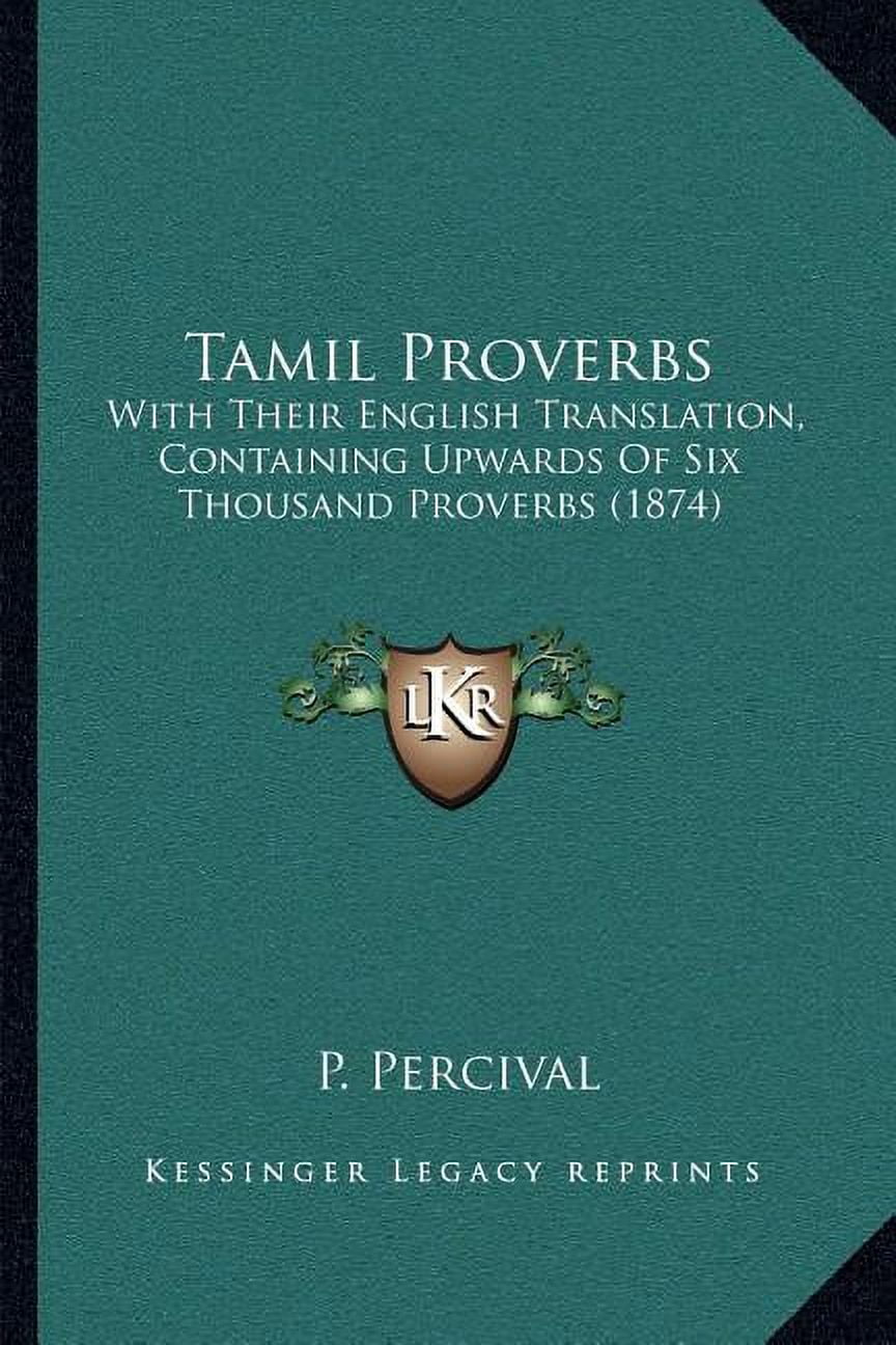 Tamil Proverbs: With Their English Translation, Containing Upwards Of ...