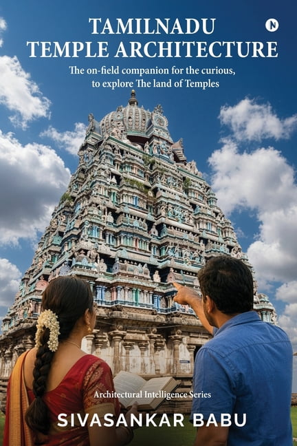 Tamilnadu Temple Architecture: The on-field companion for the curious ...