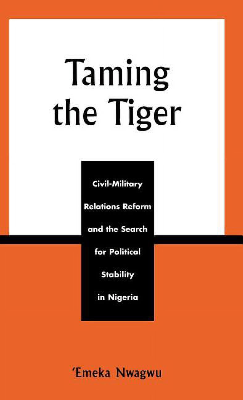 Taming the Tiger: Civil-Military Relations Reform and the Search for ...