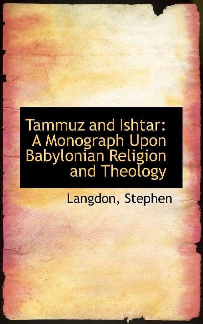 Tammuz and Ishtar: A Monograph Upon Babylonian Religion and Theology ...