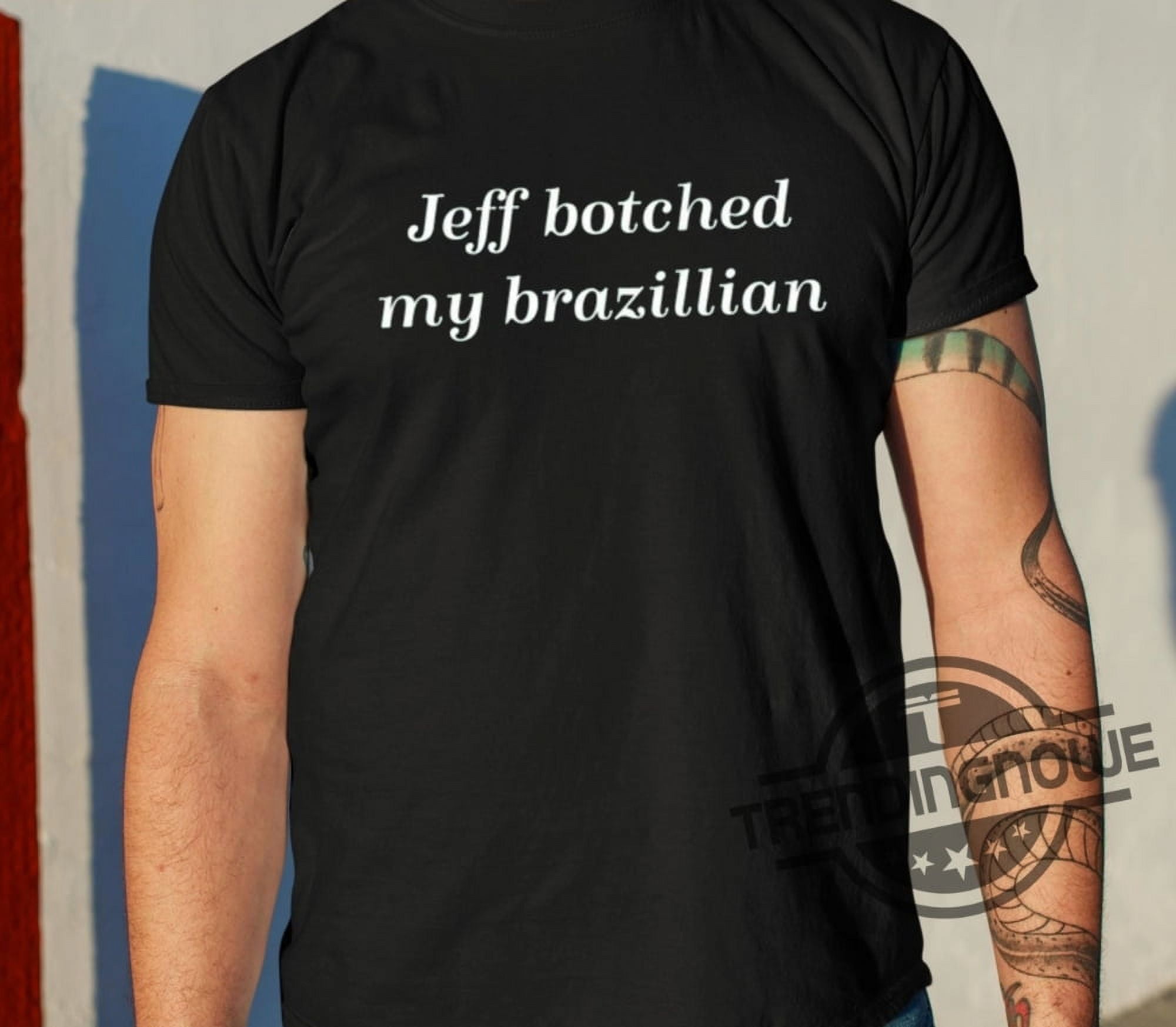 Tana Mongeau Jeff Botched My Brazilian Shirt - Walmart.com