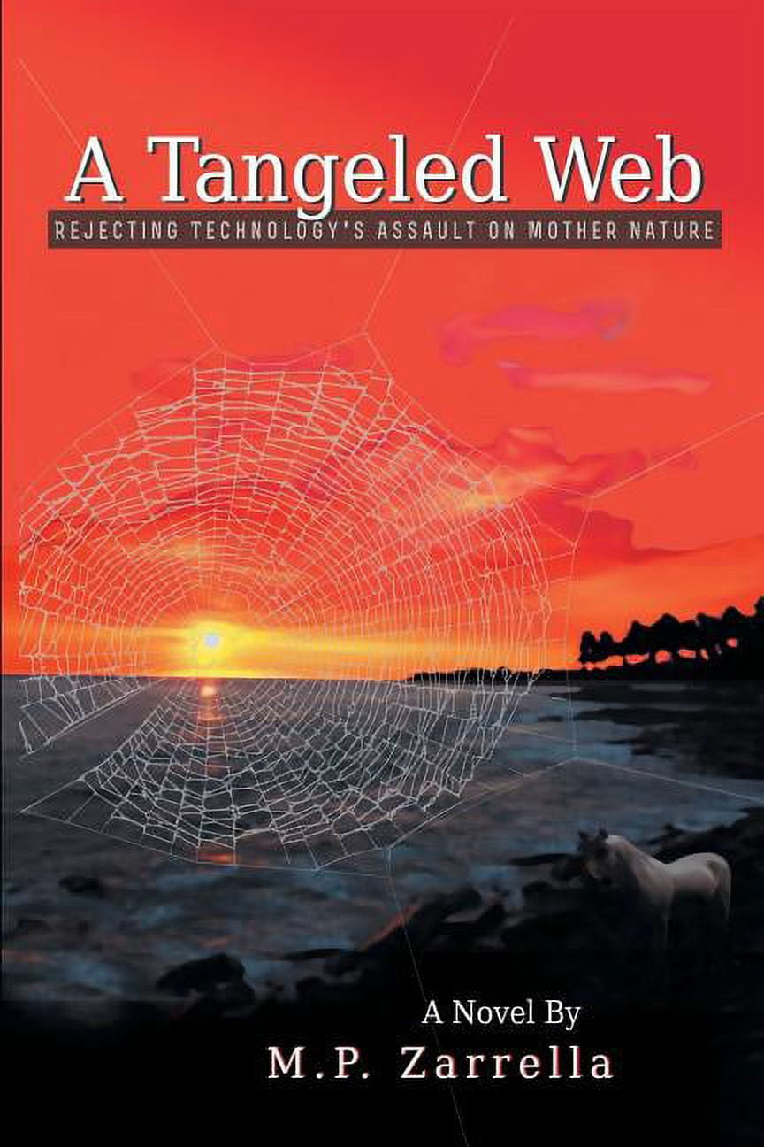 A Tangled Web: Rejecting Technology's Assault on Mother Nature ...
