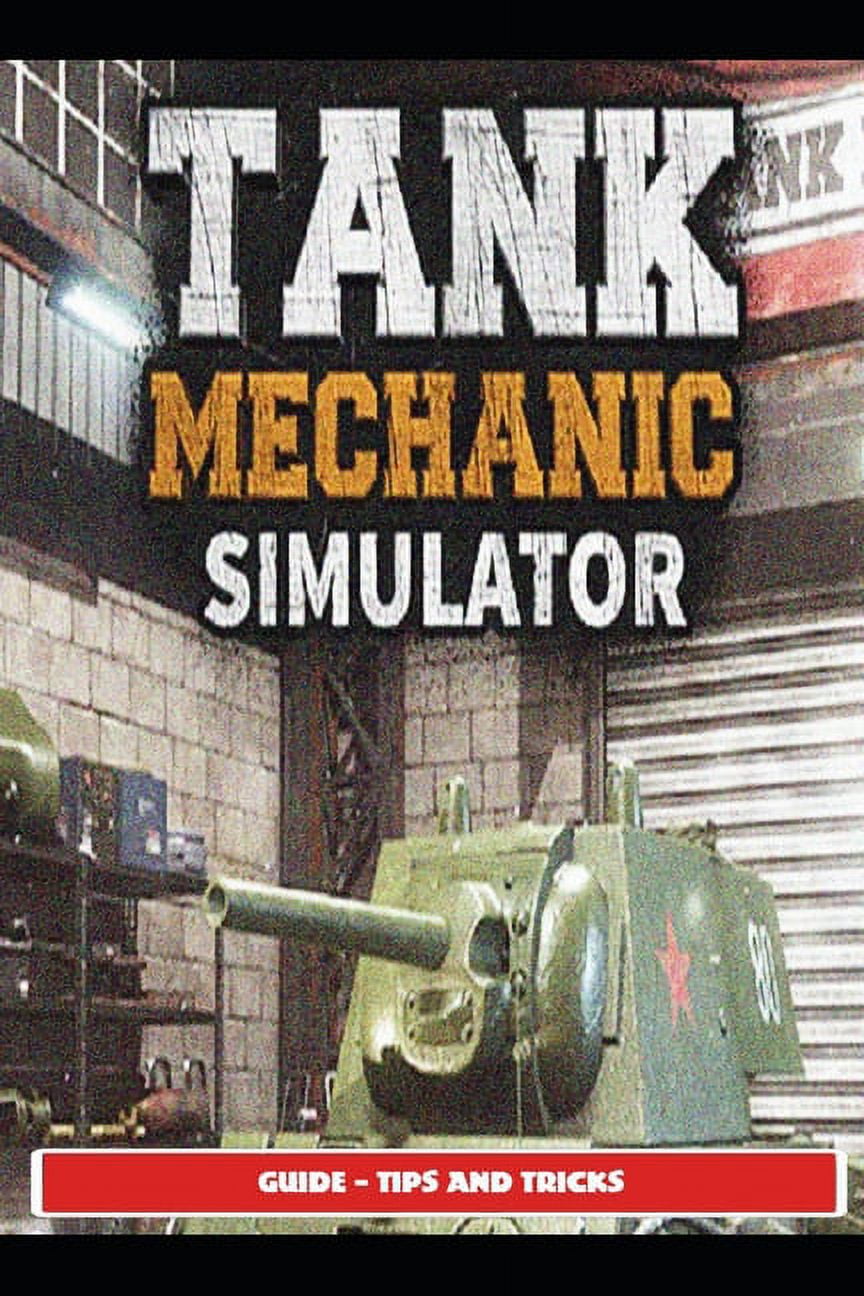 Tank Mechanic Simulator Guide - Tips and Tricks (Paperback) - Walmart.com