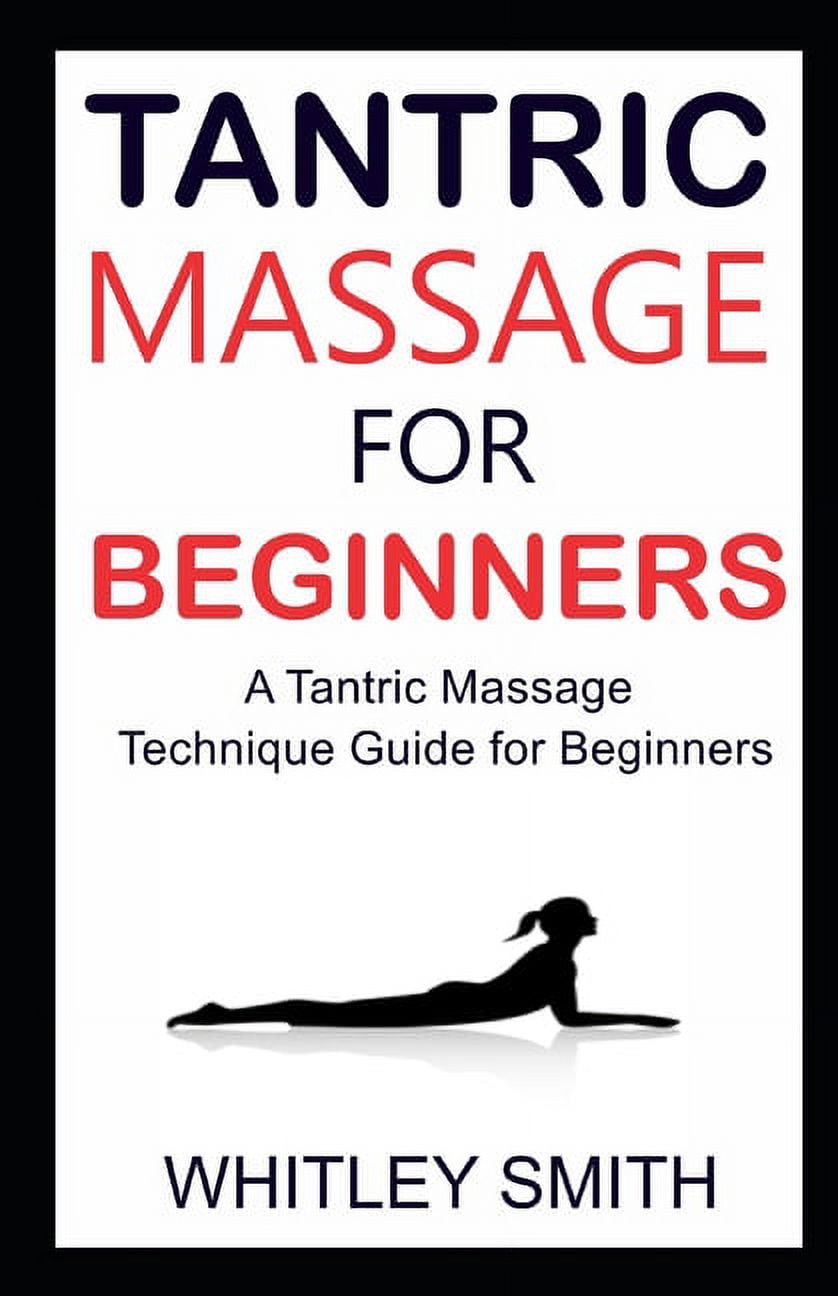 Tantric Massage For Beginners A Tantric Massage Technique Guide For