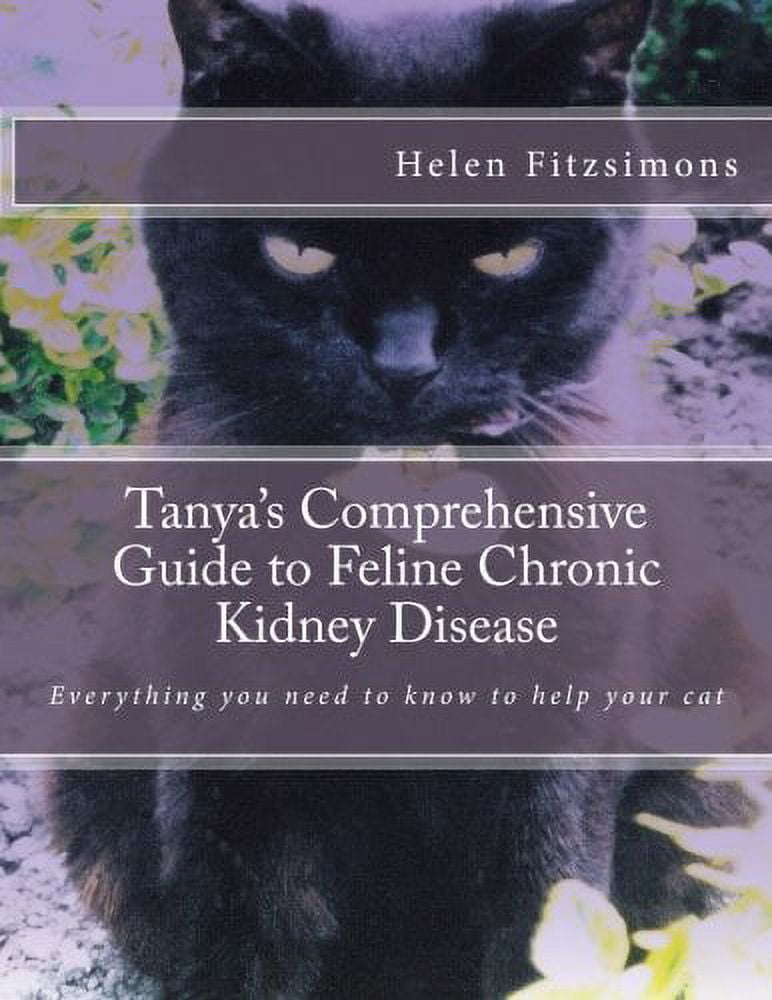 Pre-Owned Tanya's Comprehensive Guide to Feline Chronic Kidney Disease ...
