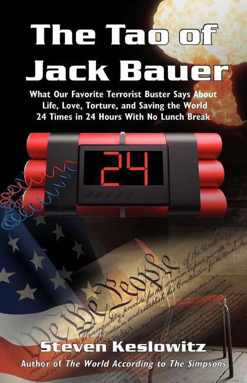 The Tao of Jack Bauer: What Our Favorite Terrorist Buster Says About ...