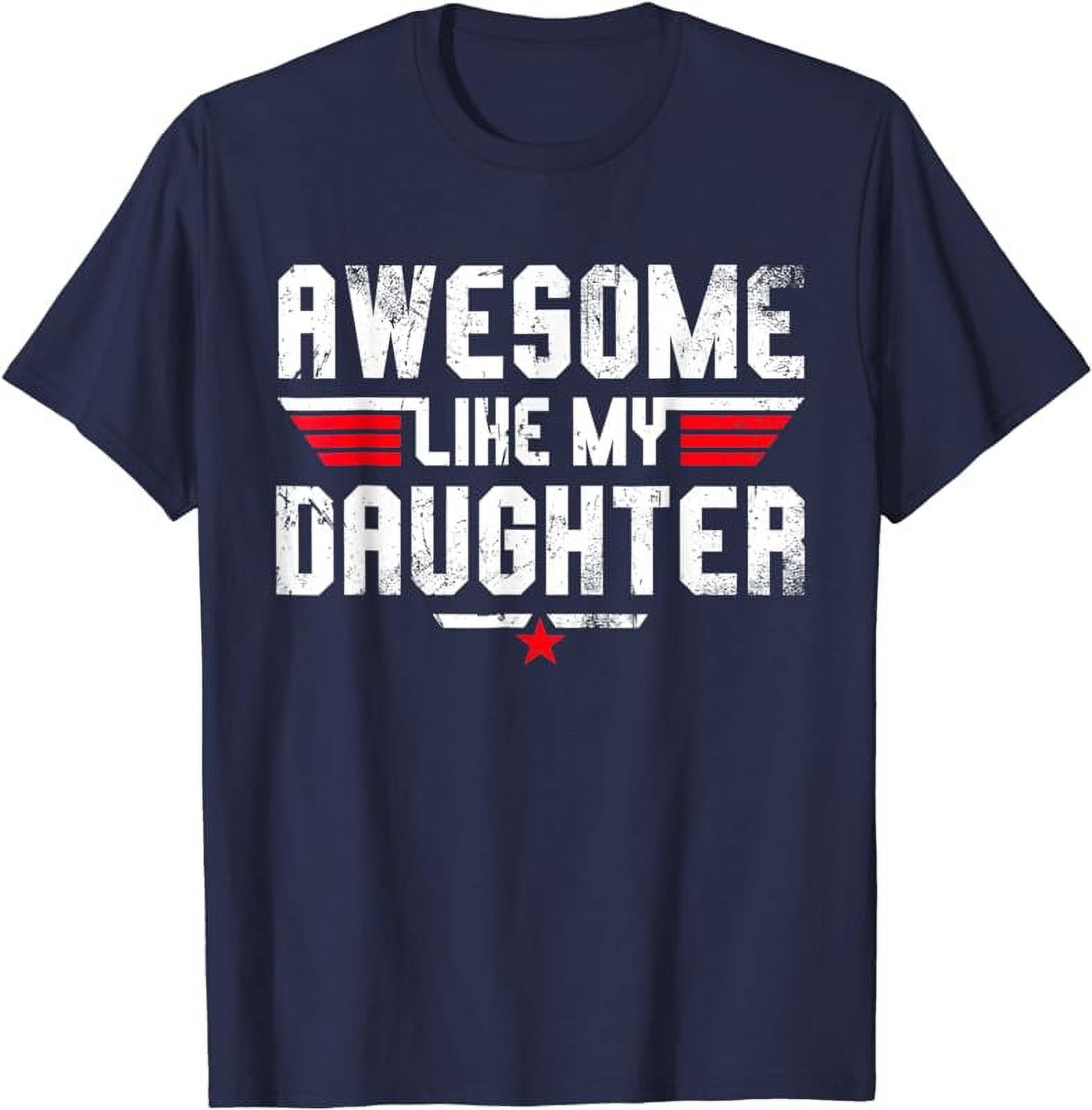 Taoarlpo Awesome Like My Daughter Shirt Men Funny Fathers Day Dad T-Shirt - Walmart.com