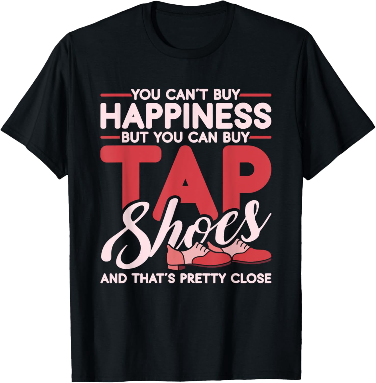 Tap Dancer Tap Dance T-Shirt men and women can wear, black, white ...