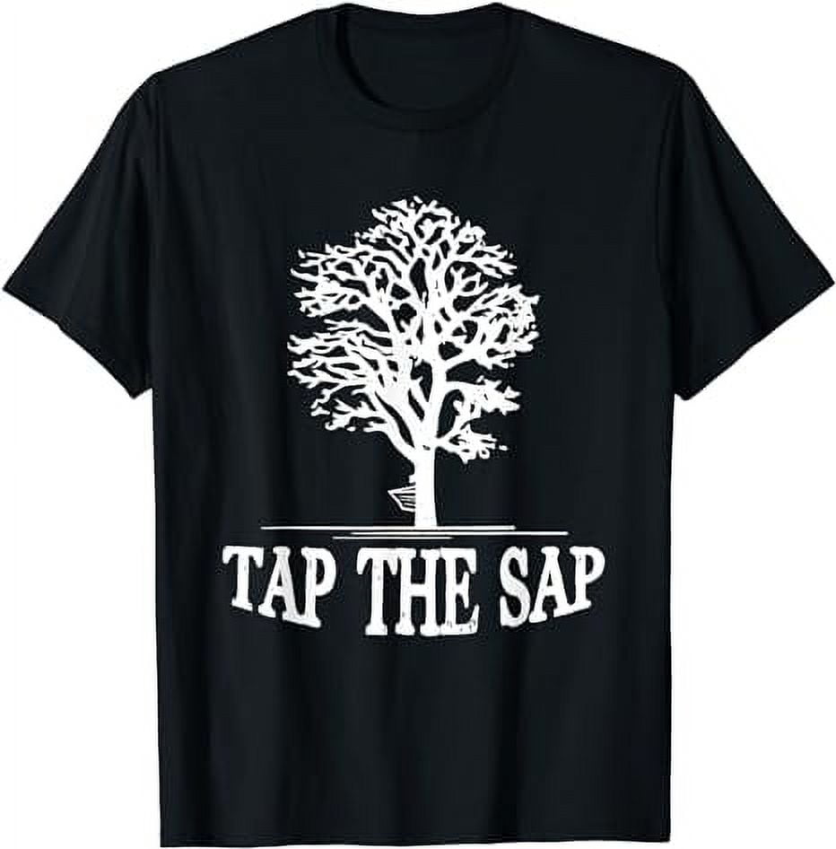 Tap The Sap for Maple Syrup Tree Lovers T-Shirt - Walmart.com