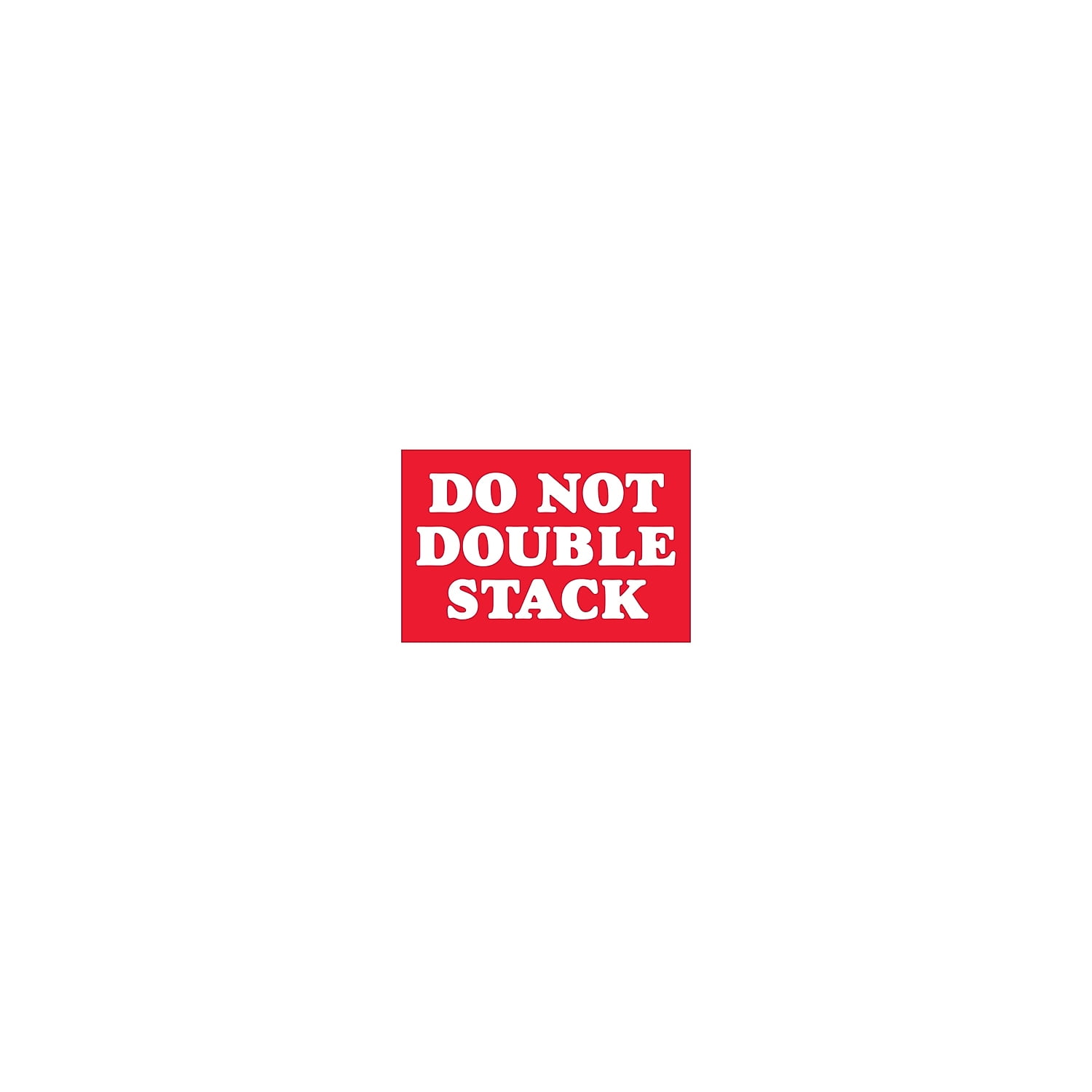 Tape Logic Labels "Do Not Double Stack" 2 x 3" Red/White 500/Roll ...