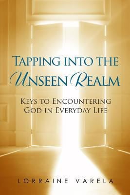 Pre-Owned Tapping Into the Unseen Realm: Keys to Encountering God in ...