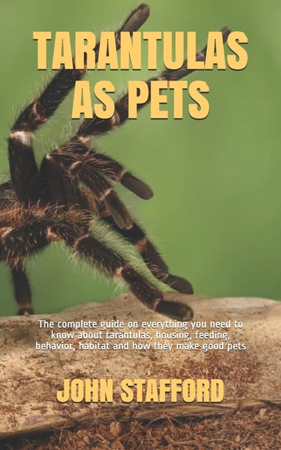Tarantulas as Pets: The complete guide on everything you need to know ...