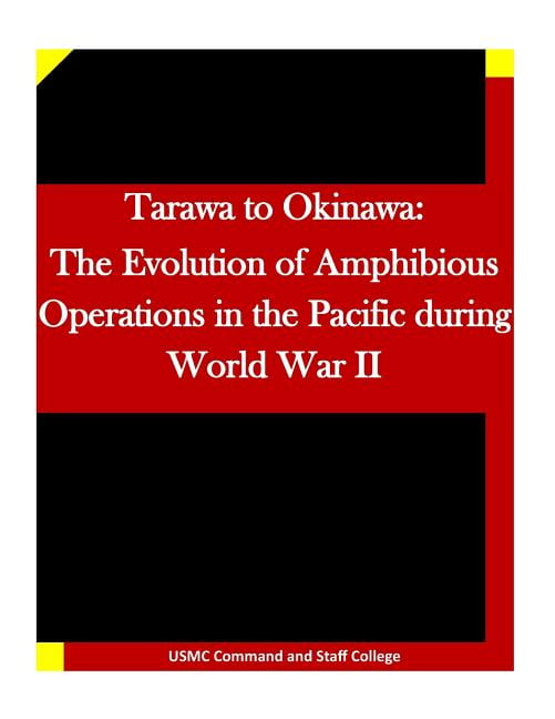 Tarawa to Okinawa: The Evolution of Amphibious Operations in the ...