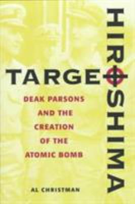 Pre-Owned Target Hiroshima: Deak Parsons and the Creation of the Atomic ...