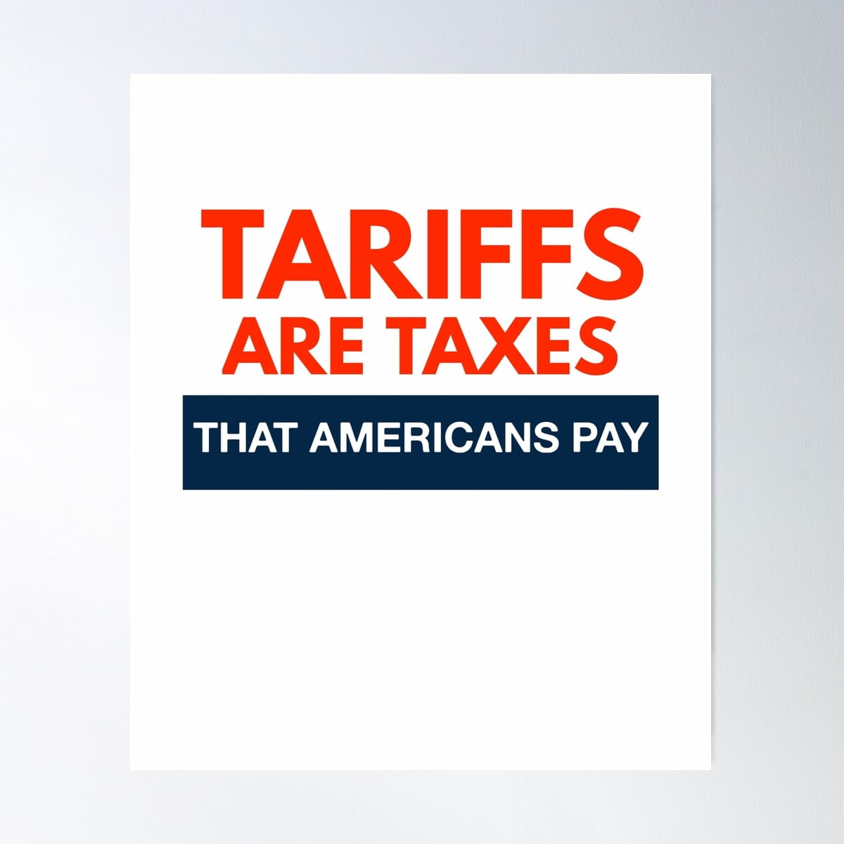 Tariffs Are Taxes That Americans Pay Poster Wall Art, Modern Wall Decor ...