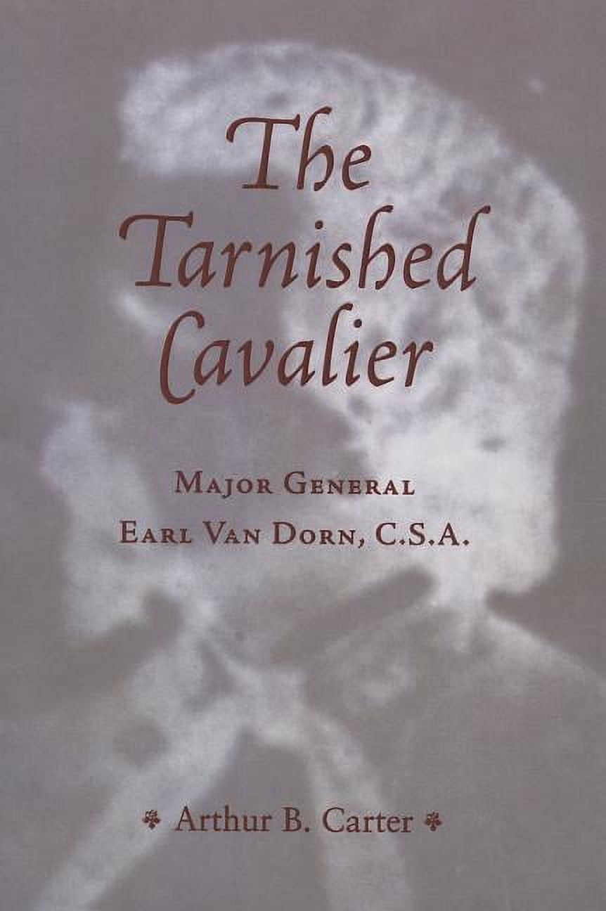 Tarnished Cavalier : Major General Earl Van Dorn (Edition 1) (Paperback ...