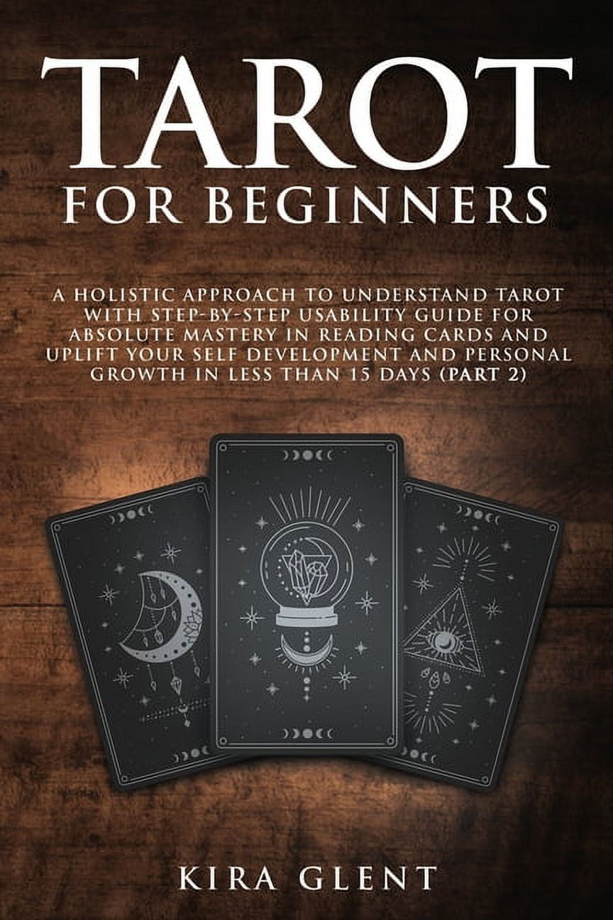 Tarot for Beginners: A Holistic Approach to Understand Tarot with Step ...