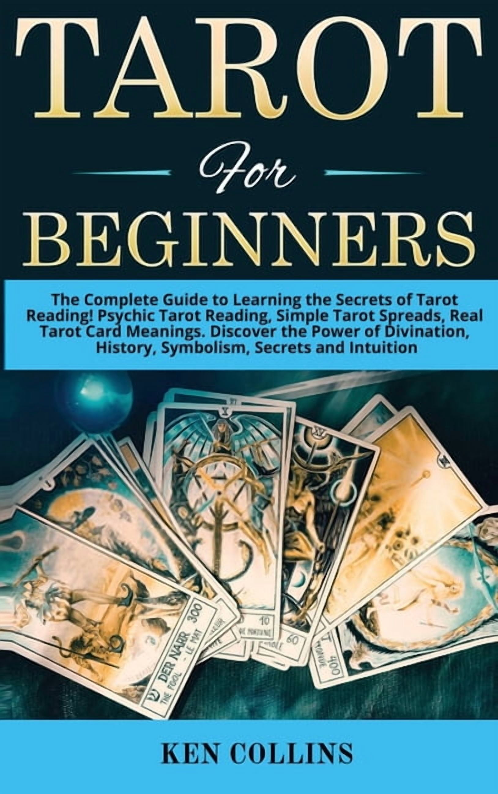 Tarot for Beginners: The Complete Guide to Learning the Secrets of ...