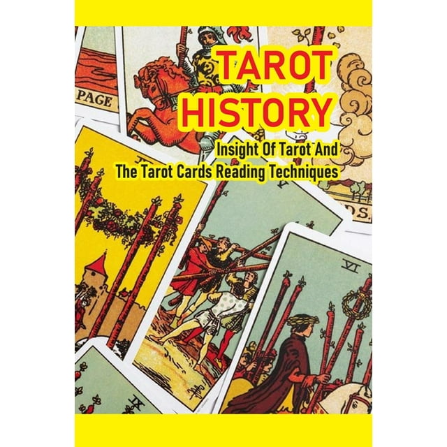 Tarot History: Insight Of Tarot And The Tarot Cards Reading Techniques ...