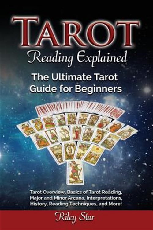 Tarot Reading Explained: Tarot Overview, Basics of Tarot Reading, Major ...