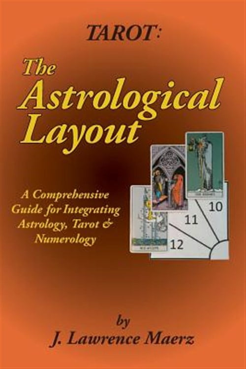 Tarot: The Astrological Layout: A Comprehensive Guide for Integrating ...