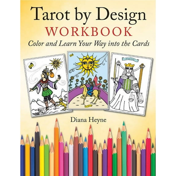 Tarot by Design Workbook: Color and Learn Your Way Into the Cards ...