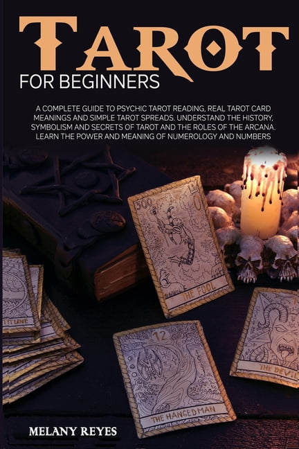 Tarot for Beginners: A Complete Guide to Psychic Tarot Reading, Real ...