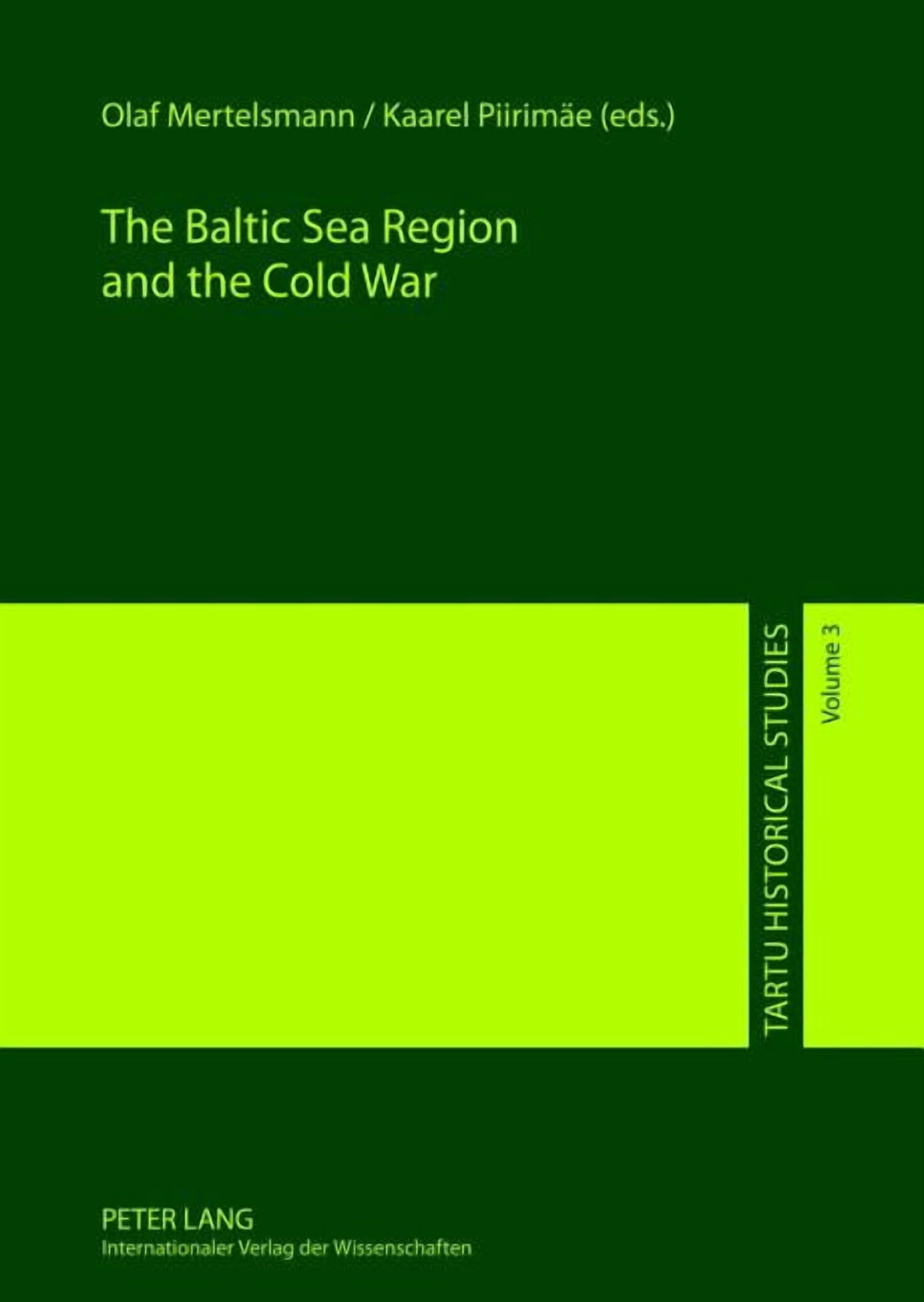 Tartu Historical Studies The Baltic Sea Region and the Cold War, Book 3 ...