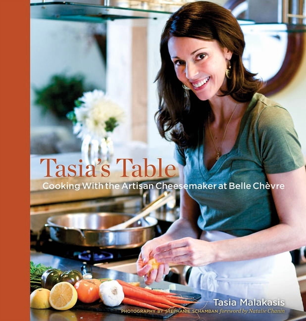 Tasia's Table: Cooking with the Artisan Cheesemaker at Belle Chevre ...