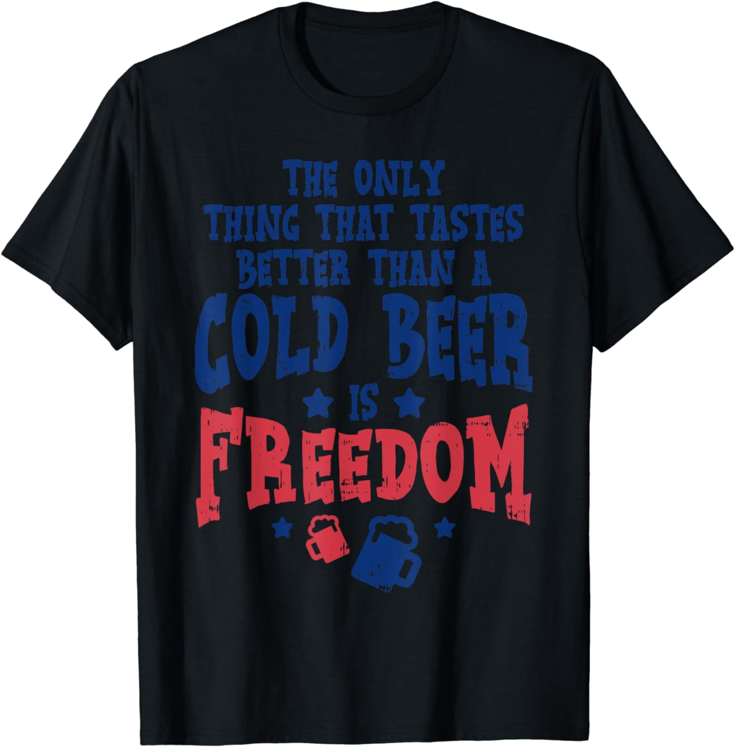 Taste Better Than Cold Beer Freedom Funny 4th Of July T-Shirt - Walmart.com