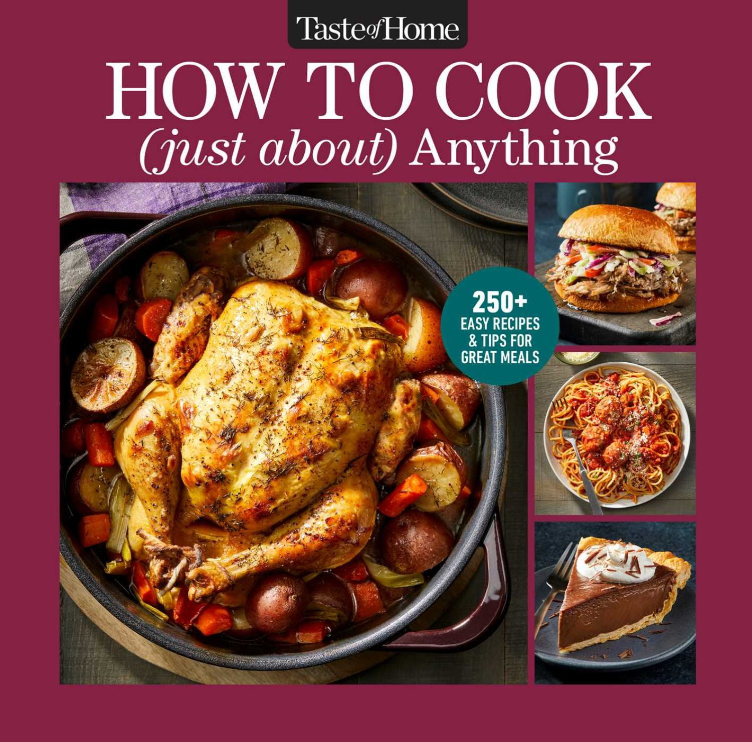 Taste of Home How to Cook (Just about) Anything: 200+ Easy Recipes ...