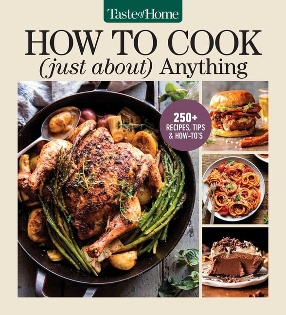 Taste of Home Classics Taste of Home How to Cook (Just About) Anything ...