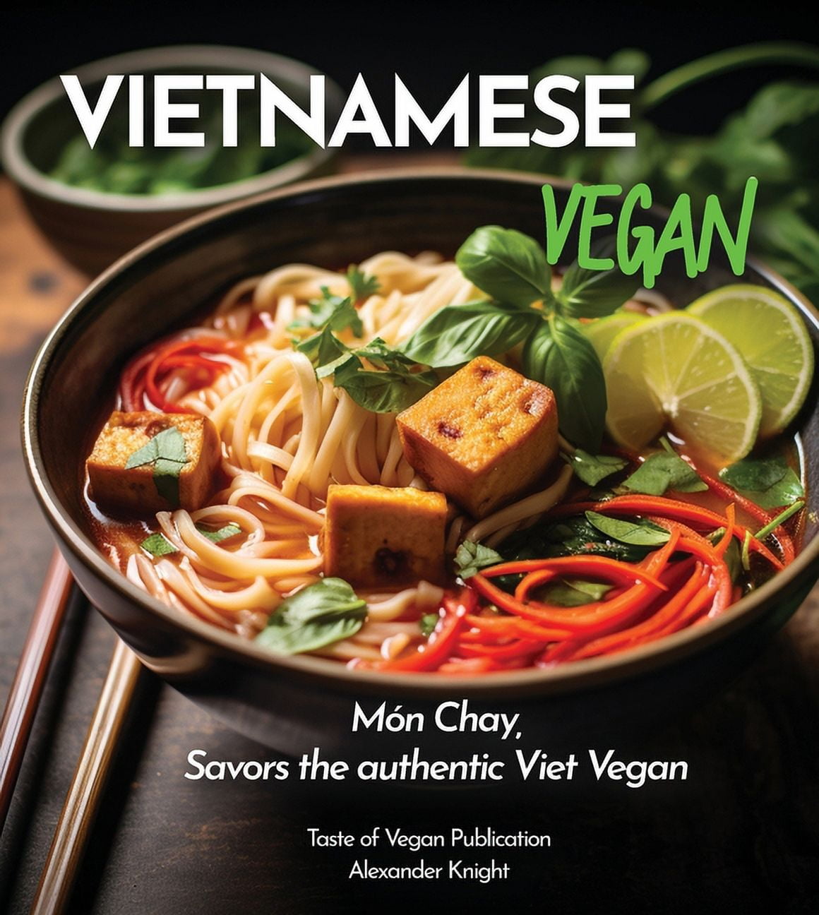 Taste of Vegan: Vietnamese Vegan Cookbook: 100+ Plant-Based Recipes for Authentic Breakfast ...