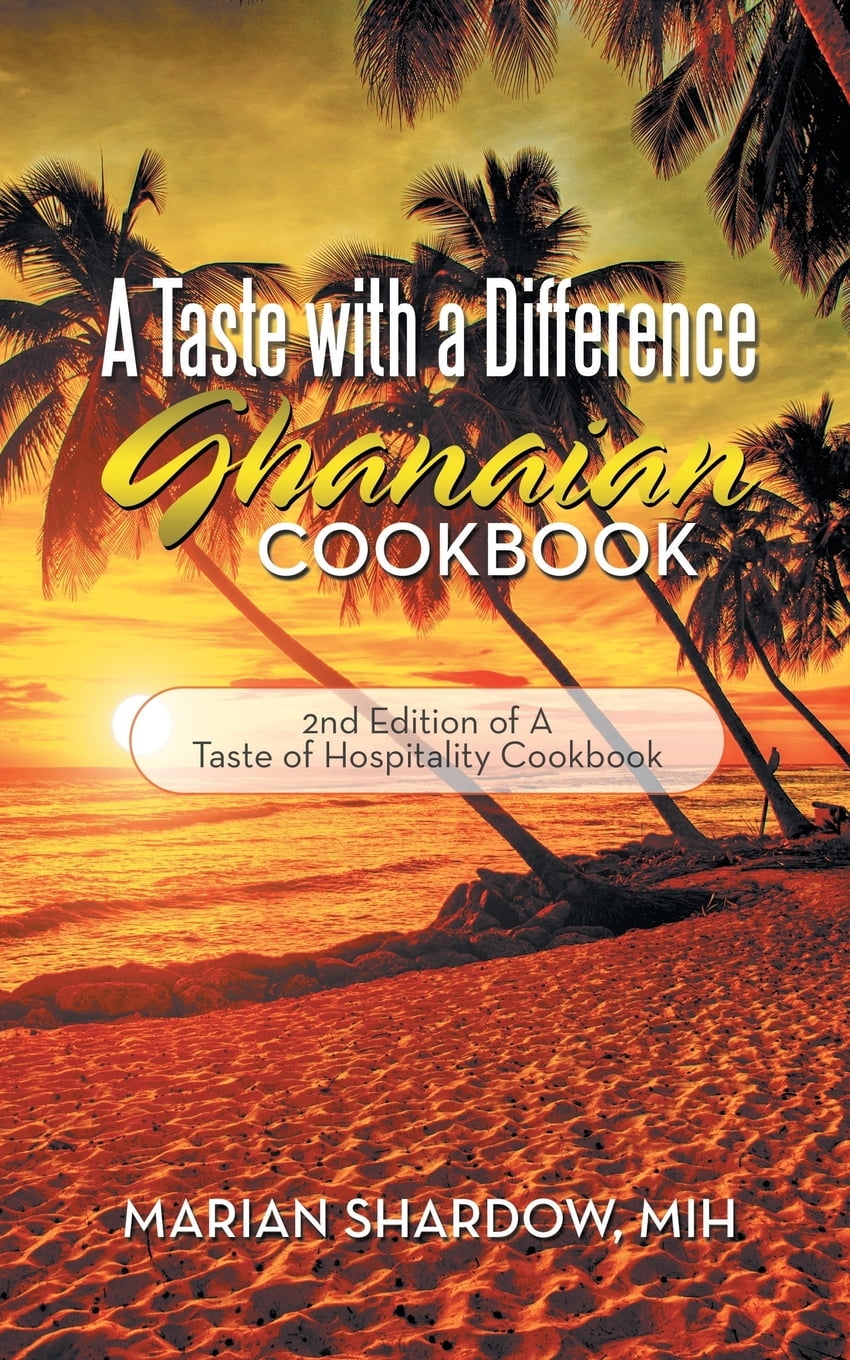 Taste With a Difference: Ghanaian Cookbook : A Taste of Hospitality ...