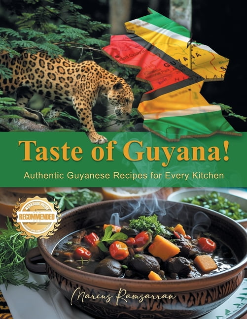 Taste of Guyana!: Authentic Guyanese Recipes for Every Kitchen ...