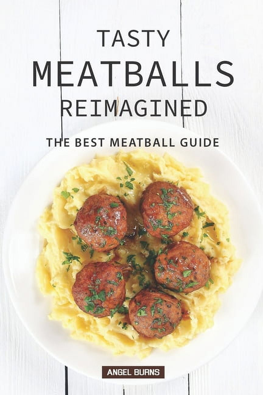 Tasty Meatballs Reimagined: The Best Meatball Guide - Walmart.com
