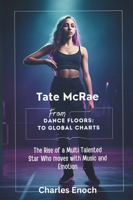 Tate McRae: From Dance Floors to Global Charts: The Rise of a Multi ...