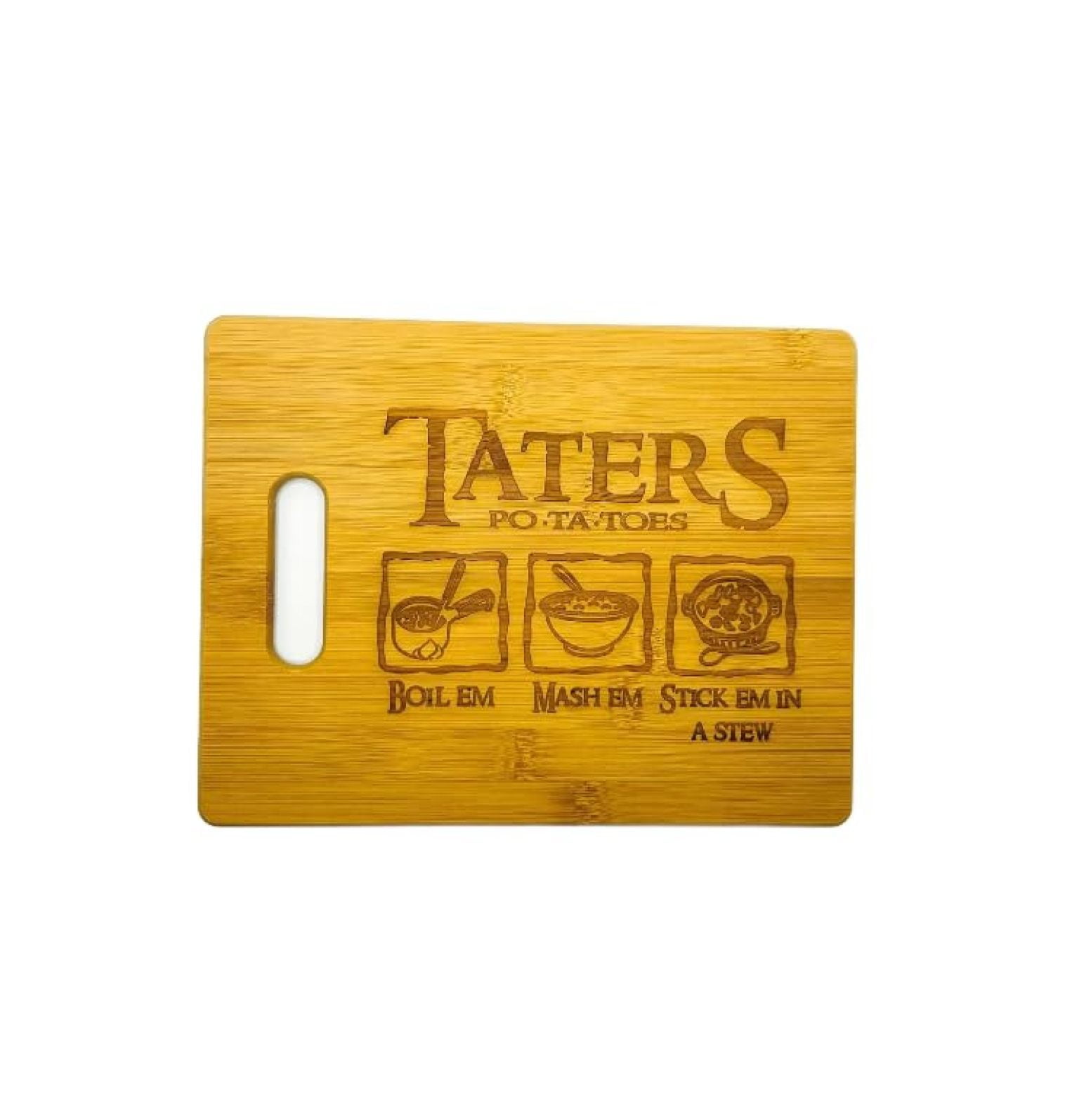 Taters BOIL 'EM MASH 'EM STICK 'EM IN A STEW Potatoes Cutting Board ...