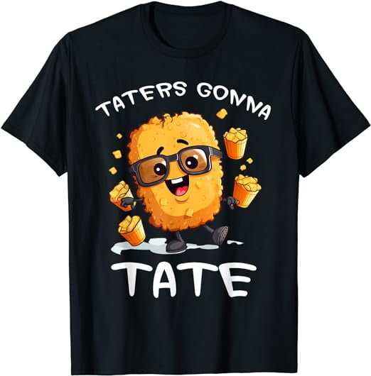 Taters Gonna Tate Funny Potato Squad Vegetarian Tater Tots T-Shirt ...