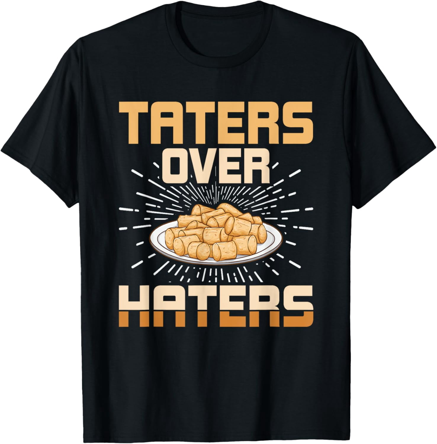 Taters Over Haters Funny Potato Tater Tot Lover T-Shirt men and women ...