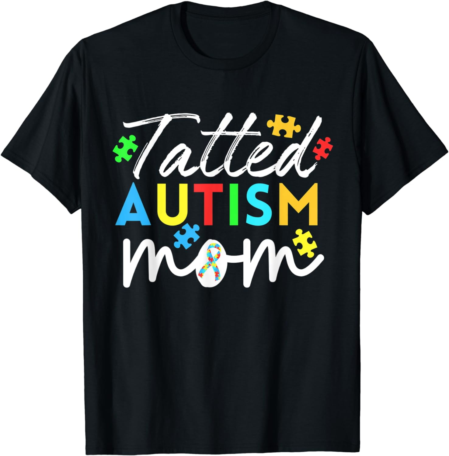 Tatted Autism Mom Mother Raising Awareness for Autistic Kids T-Shirt ...